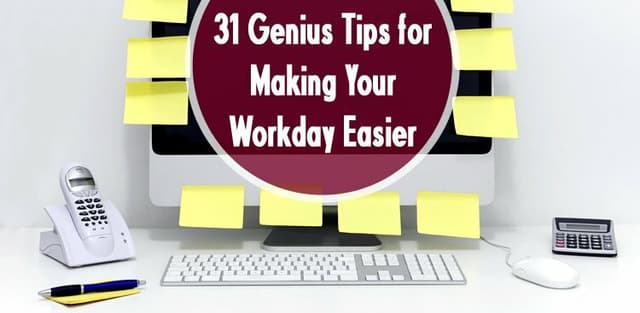 31 Genius Tips for Making Your Workday Easier | The Muse | The Muse